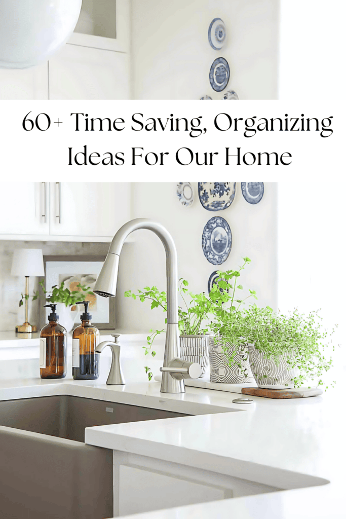 60+ Time Saving, Smart Organizing Tips For Your home - StoneGable