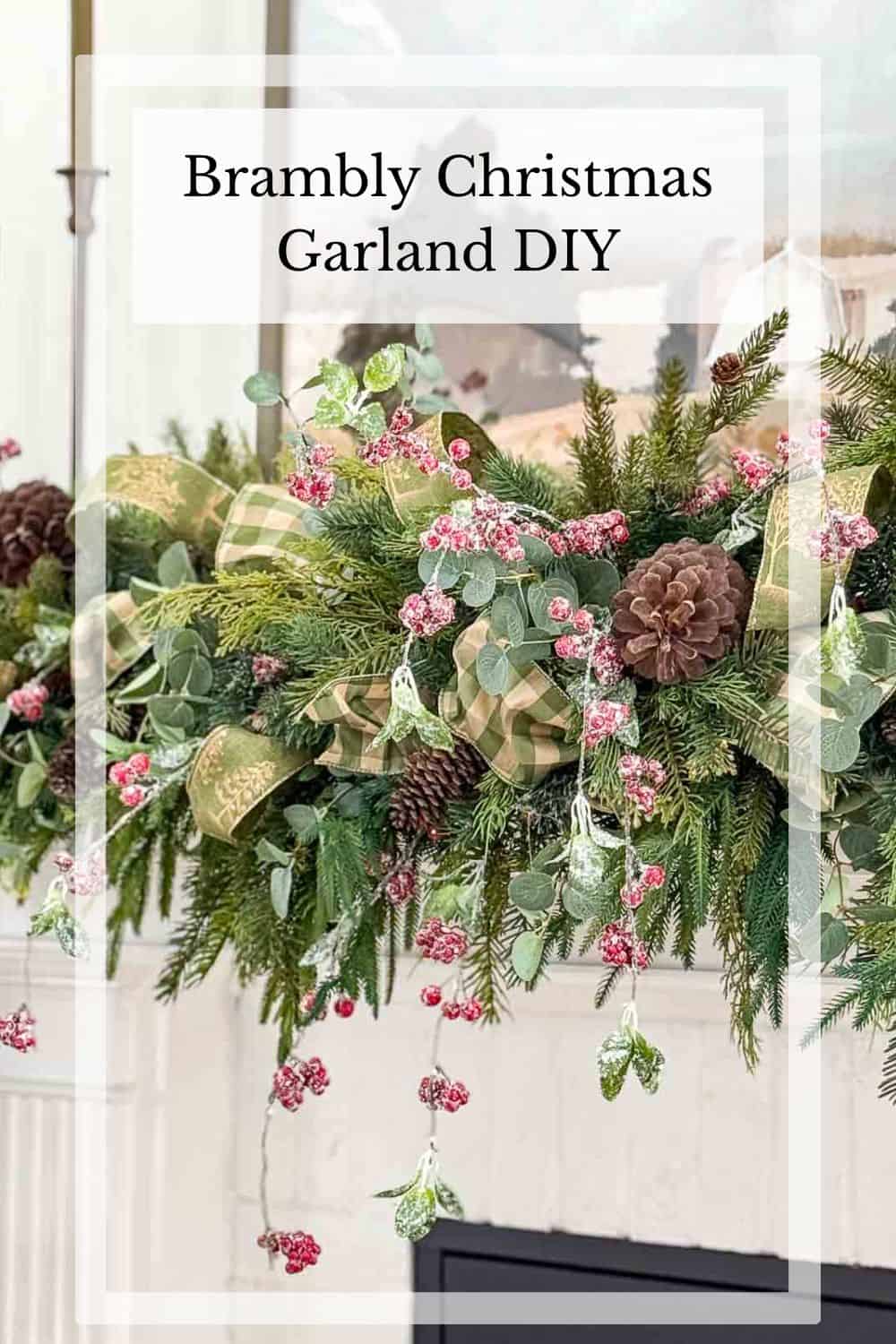 How To Create A Brambly Christmas Garland - StoneGable